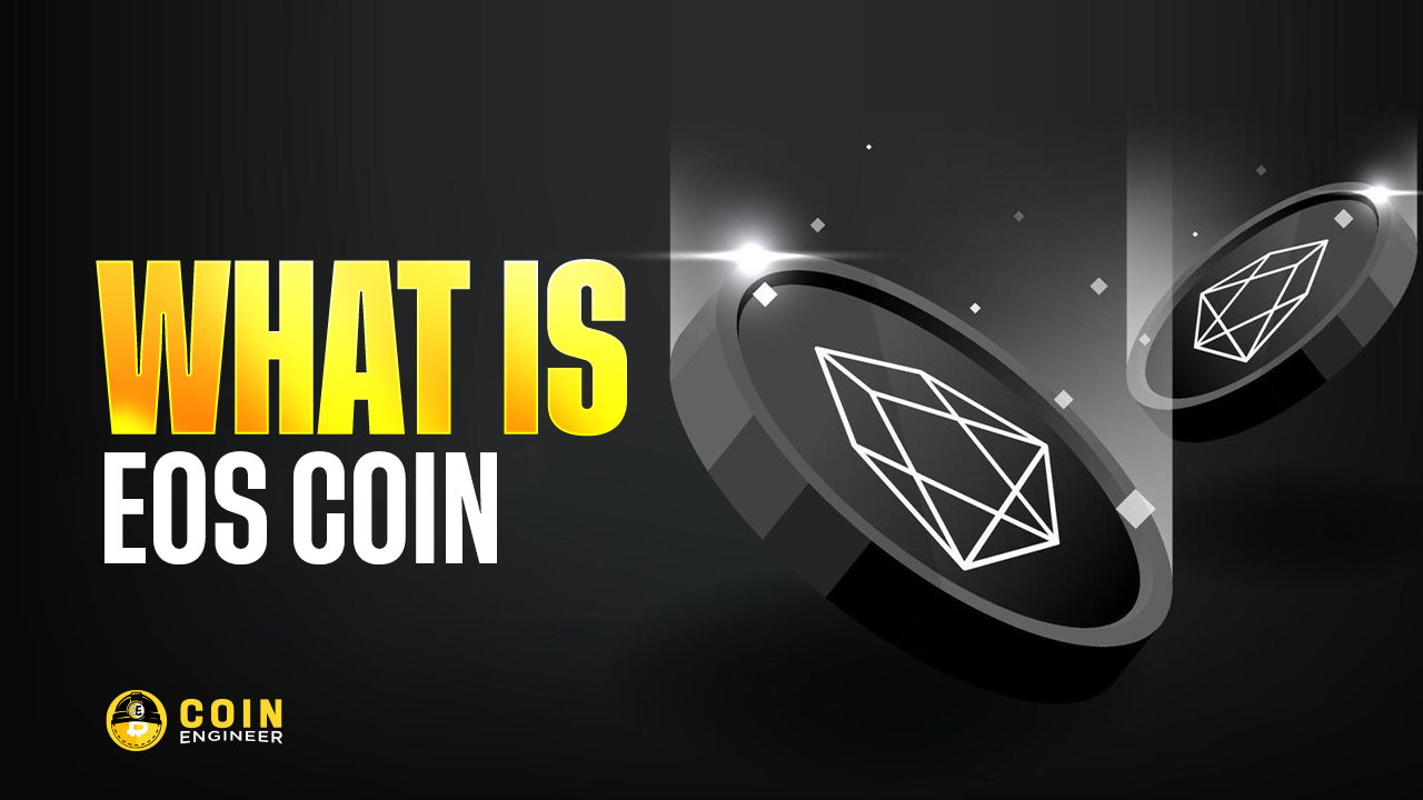 What Is EOS Coin? How Does It Work? - Coin Engineer